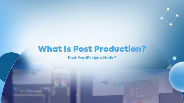 Volans Blog - What is Post Production?
